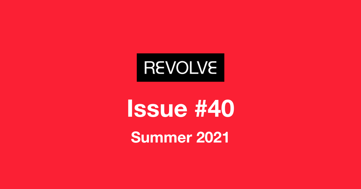 Issue #40 – Summer 2021 | REVOLVE
